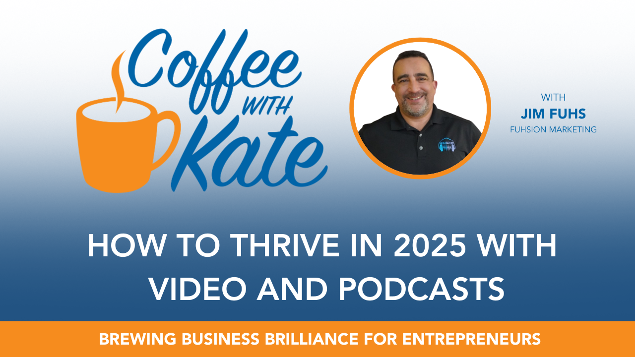 Guest: Jim Fuhs, How to Thrive in 2025 with Video and Podcasts